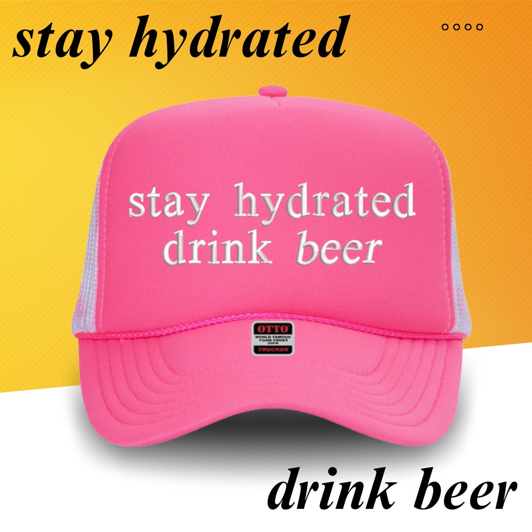 Stay Hydrated Drink Beer Embroidered Retro Trucker Hat - Etsy