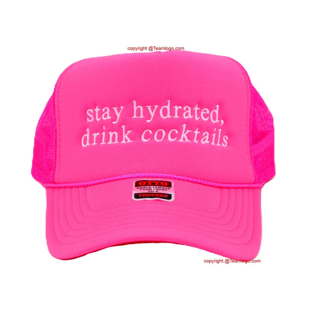 Stay Hydrated, Drink Cocktails Embroidered Trucker Hat - Etsy