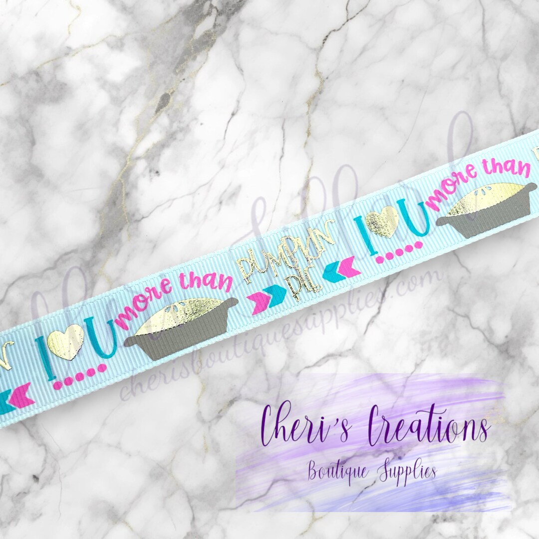 Love You More Than Pumpkin Pie Fall Thanksgiving 7/8" Grosgrain Ribbon ...
