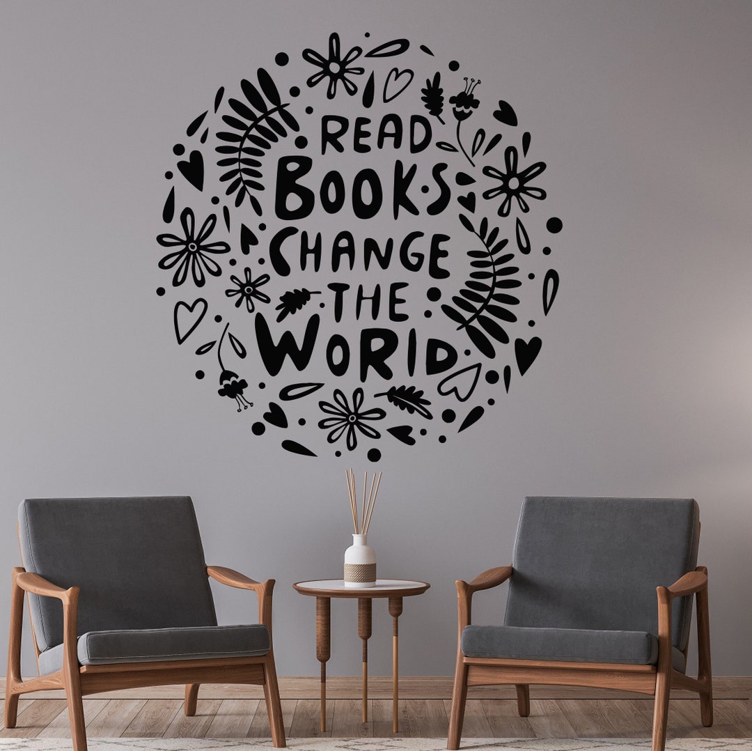 Read Books Quote Vinyl Wall Decal Change the World Floral Art Library ...