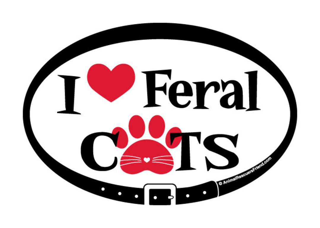 DECAL - I Love Feral Cats - 4x6 Oval - TNR - Trap Neuter Return - Cat ...