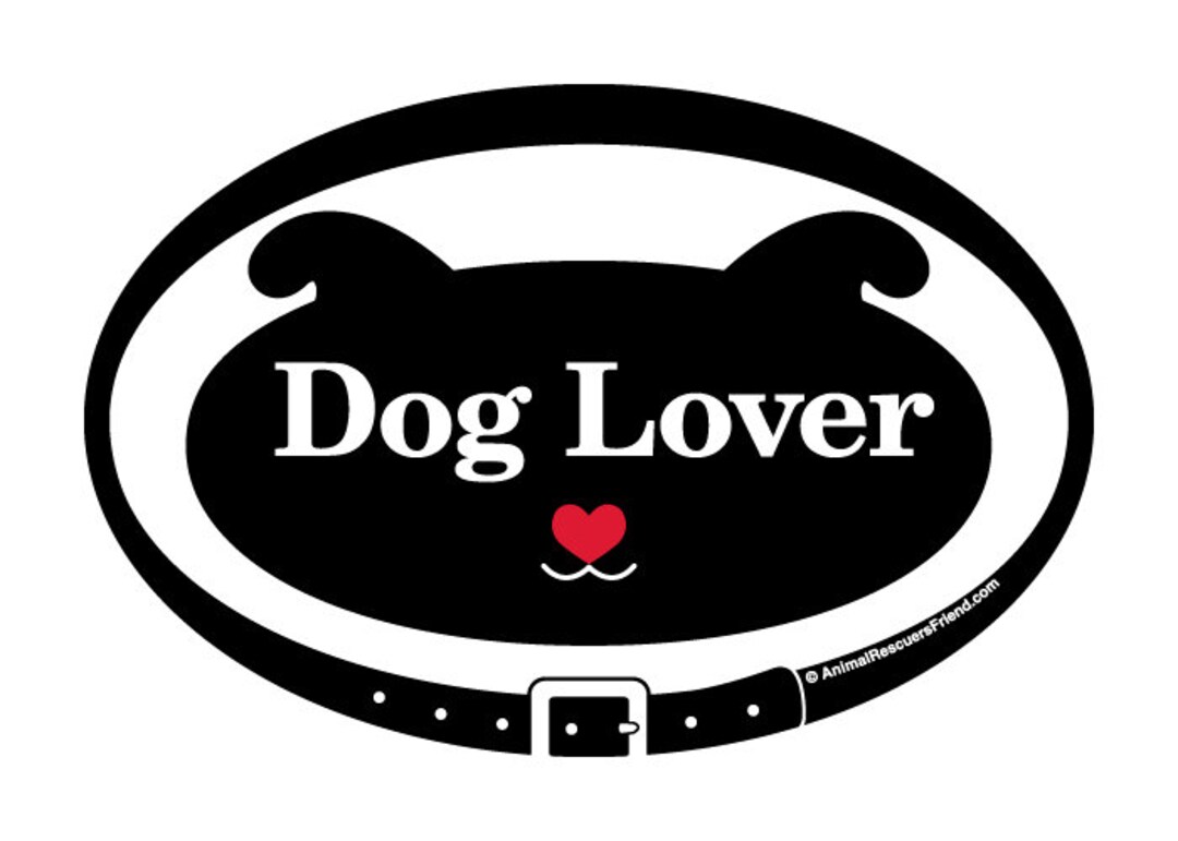 DECAL or MAGNET - Dog Lover - 4x6 Oval Magnet or Decal - Dog Lover Gift ...