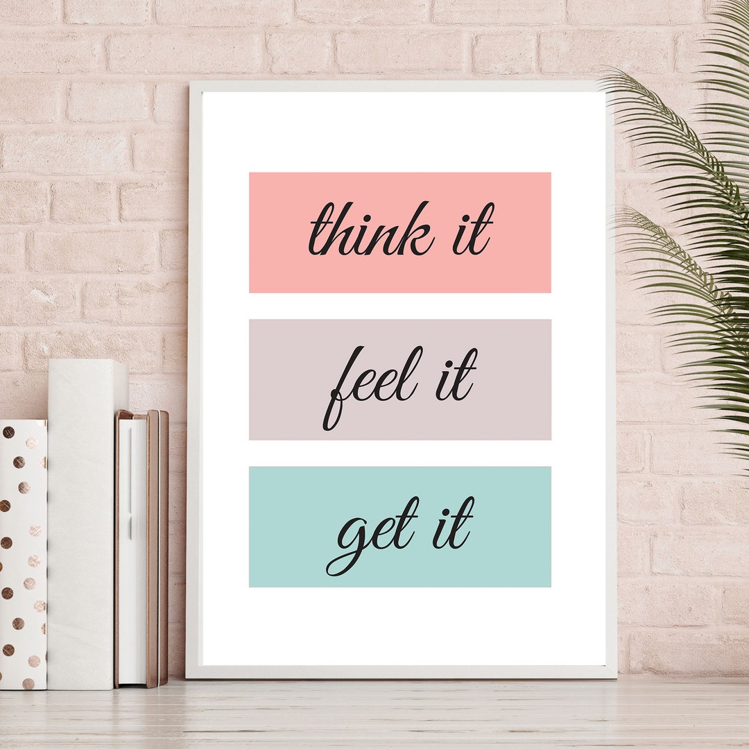 Inspirational Wall Art Think It Feel It Get It Printable - Etsy