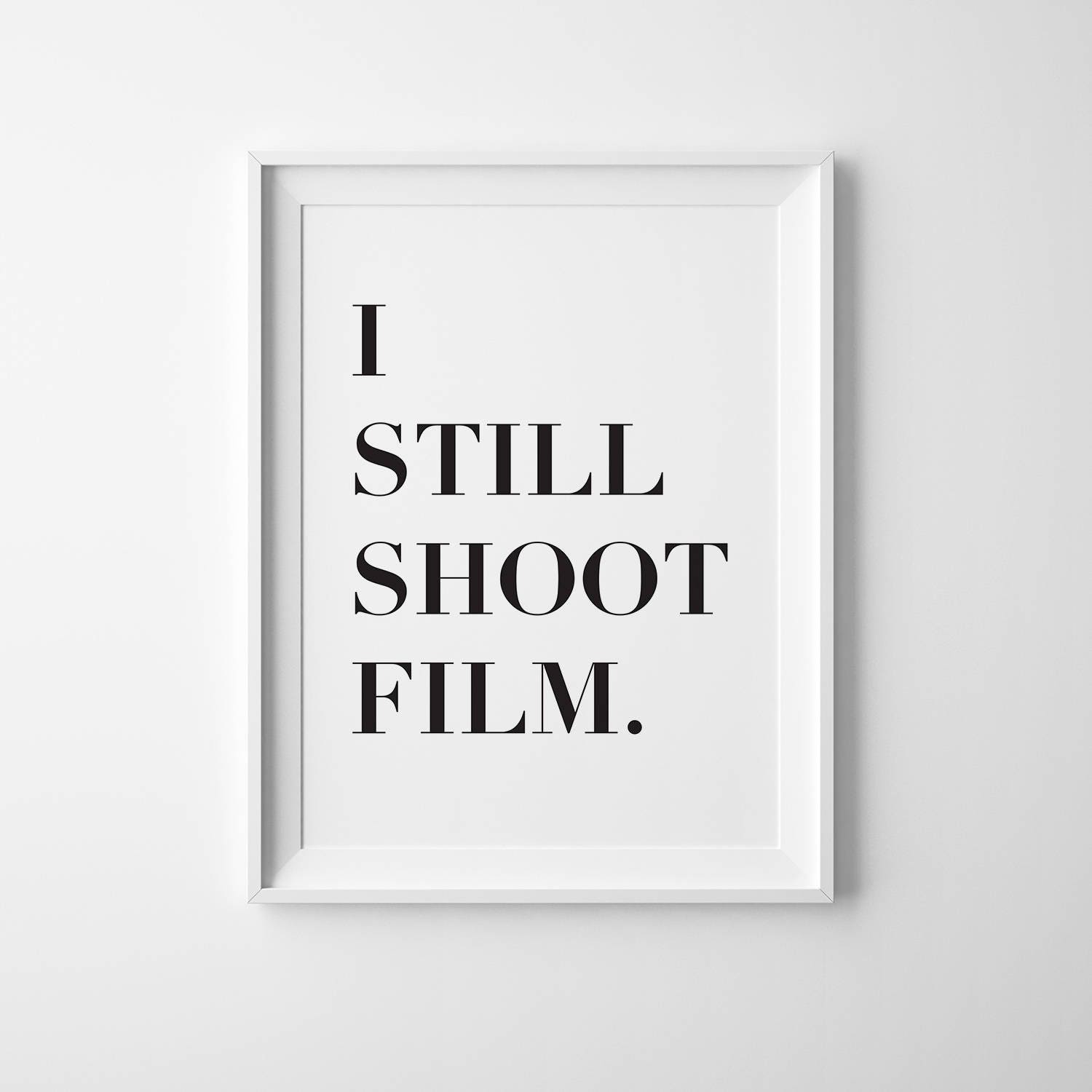 I Still Shoot Film Large Poster Printable Large Poster - Etsy