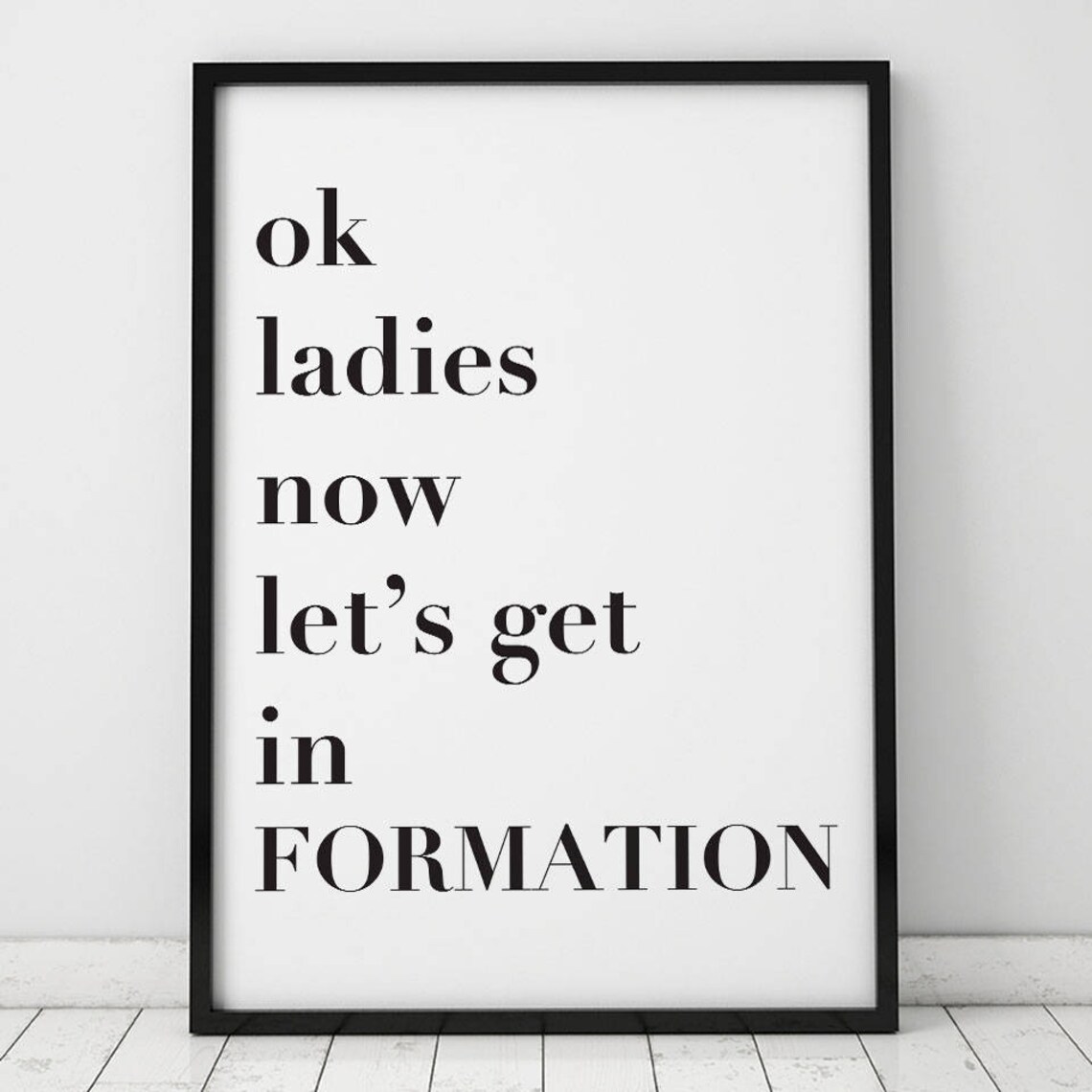 Ok Ladies Now Let's Get in Formation Poster, Large Poster Printable ...