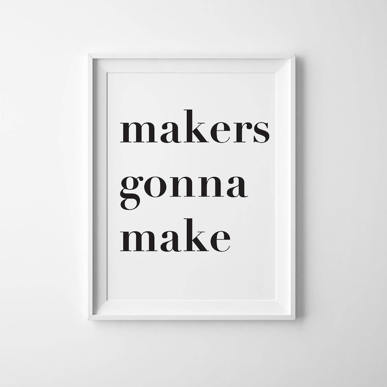 Makers Gonna Make, Large Poster Printable, Large Printable, Instant ...