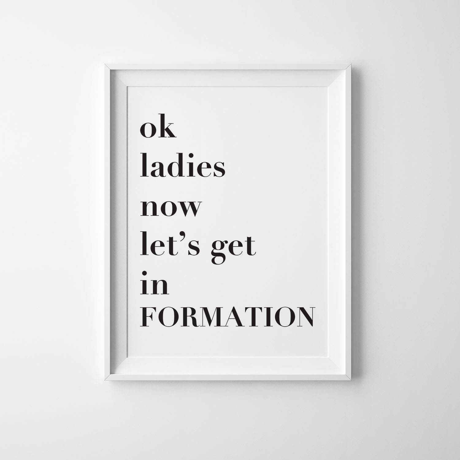 Ok Ladies Now Let's Get in Formation Poster, Large Poster Printable ...
