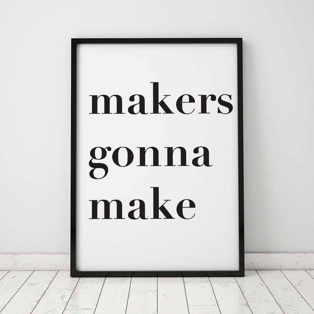 Makers Gonna Make, Large Poster Printable, Large Printable, Instant ...