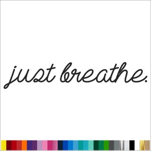 Just Breathe. Vinyl Decal | Decal ONLY | Inspirational Phrases | Home ...