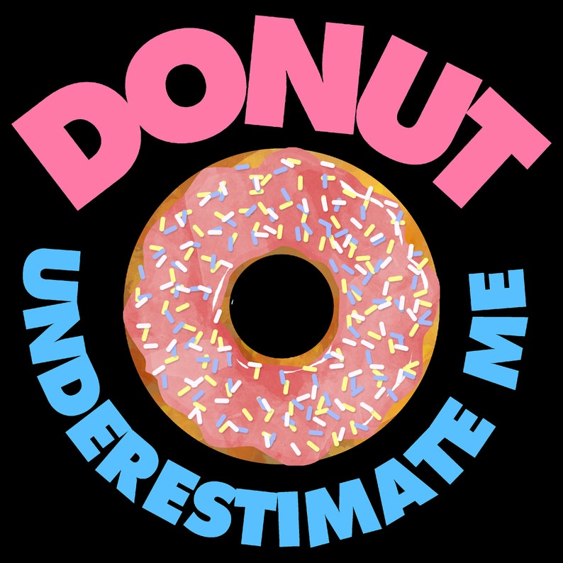 Donut Underestimate Me PNG Digital Clipart - Etsy