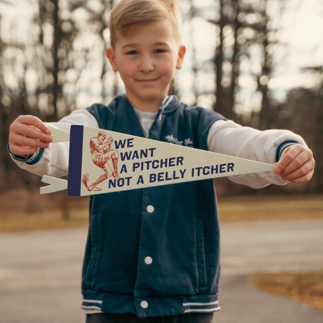 We Want A Pitcher Not a Belly Itcher Felt Pennant | Vintage Baseball ...