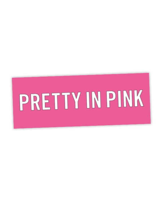 Pretty in Pink Sticker! John Hughes, Psychedelic Furs, Talk, Molly ...