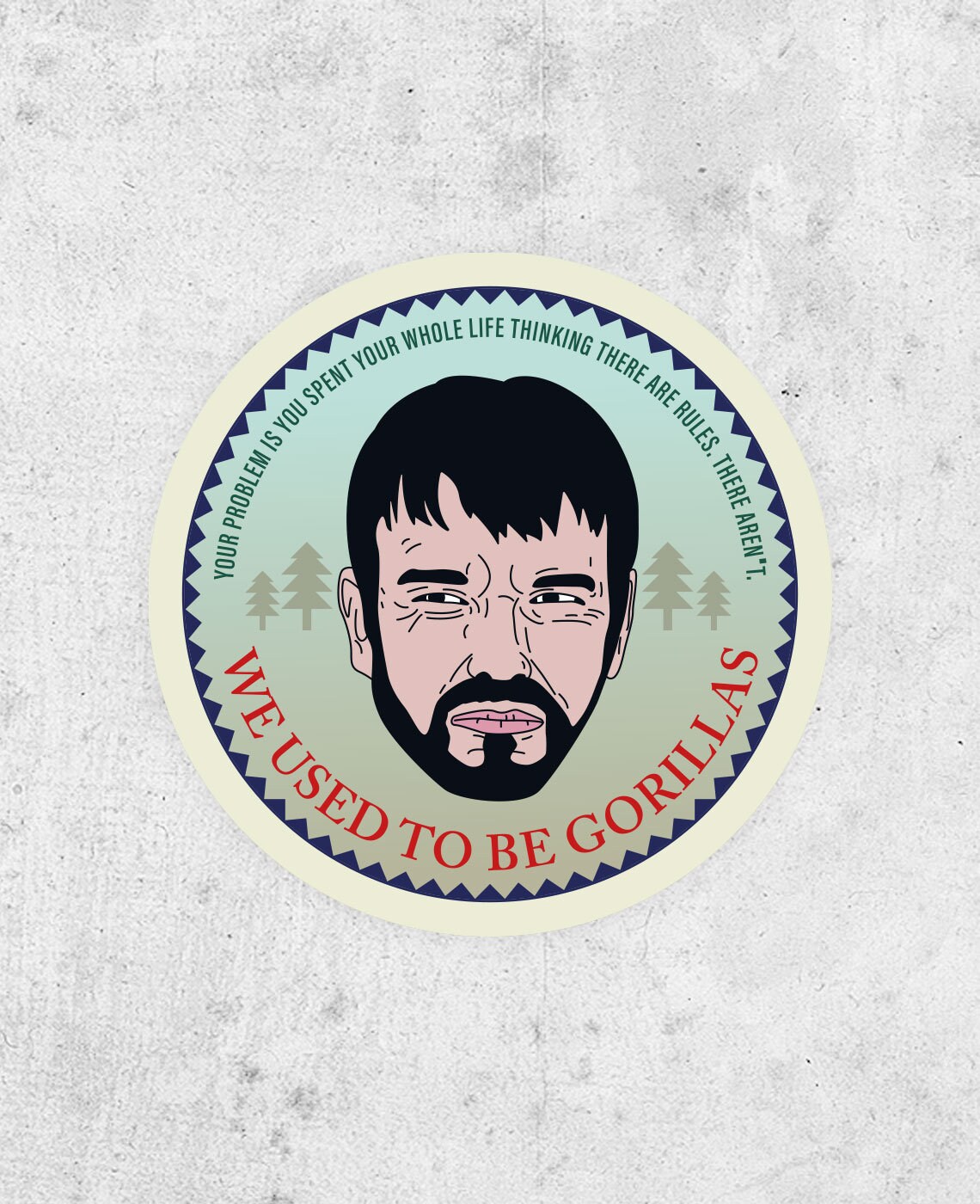 Fargo Sticker! Lorne Malvo 'we Used to Be Gorillas' Fargo TV Show ...