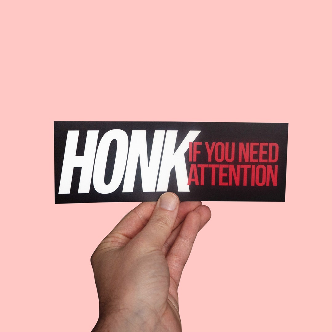 HONK If You Need Attention Sticker! Funny Car Bumper Sticker, Meme ...