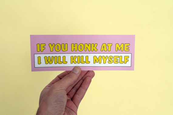 Kill Yourself Meme Amazon.com Hadatka1921 'If You Honk At Me I Will