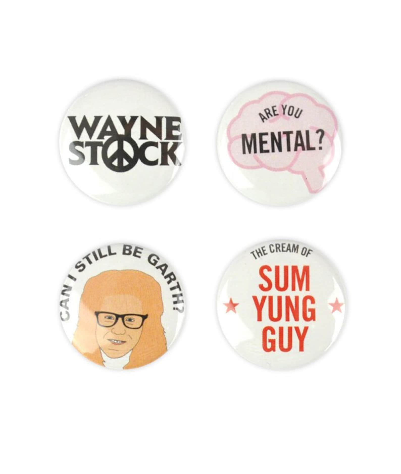 Wayne's World Badge Set! Buttons, Sum Yung Guy, Party on Garth, Mike ...