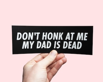 Please Let Me Merge My Dad Is Dead Magnet My Dad Died Bumper Sticker ...