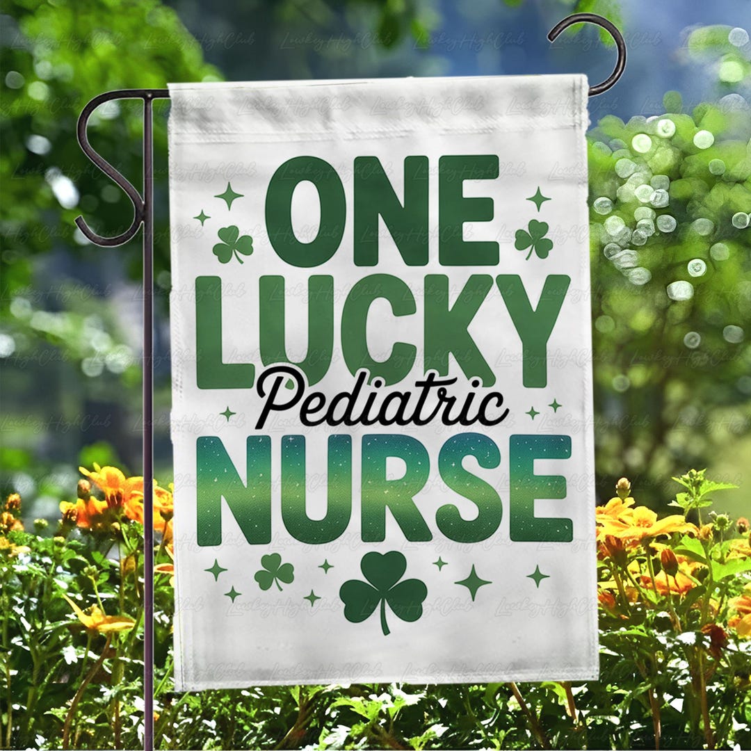 Nurse Life St Paddy Outdoor Flag, One Lucky Pediatric Nurse Garden Flag ...