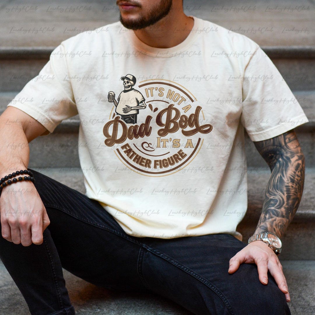 It's Not A Dad Bod It's A Father Figure Shirt, Father Figure Shirt, Dad ...