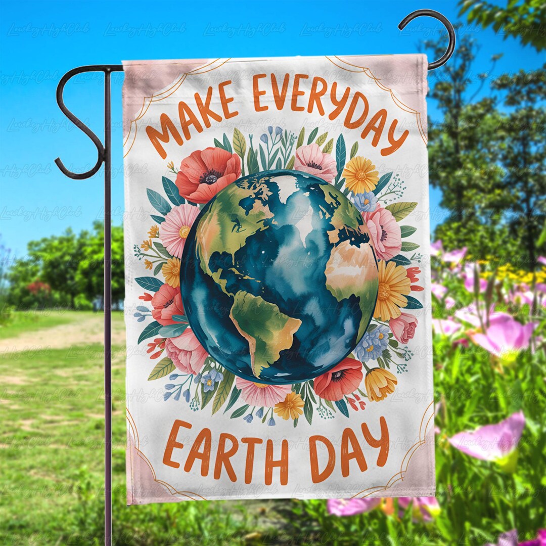 Make Every Day Earth Day Yard Flag, Earth Lover Spring Outdoor Flag ...