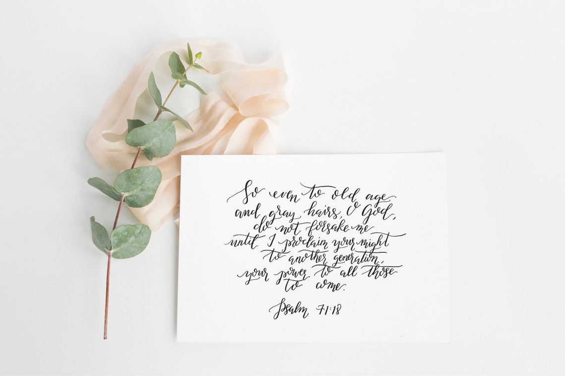 Psalm 71:18 | so Even to Old Age...do Not Forsake Me Until I Proclaim ...