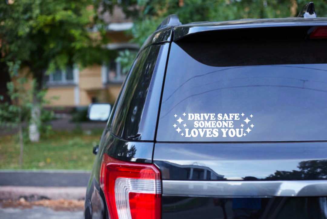 Drive Safe Someone Loves You Car Decal, Vinyl Bumper Sticker, Car ...