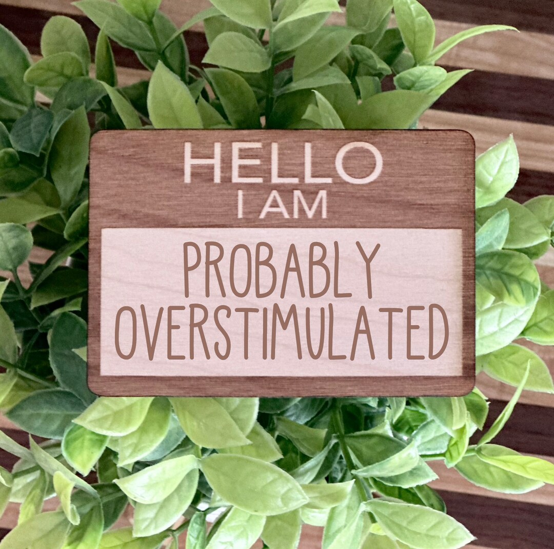 Hello I Am Probably Overstimulated Refrigerator Magnet, Engraved Wood ...