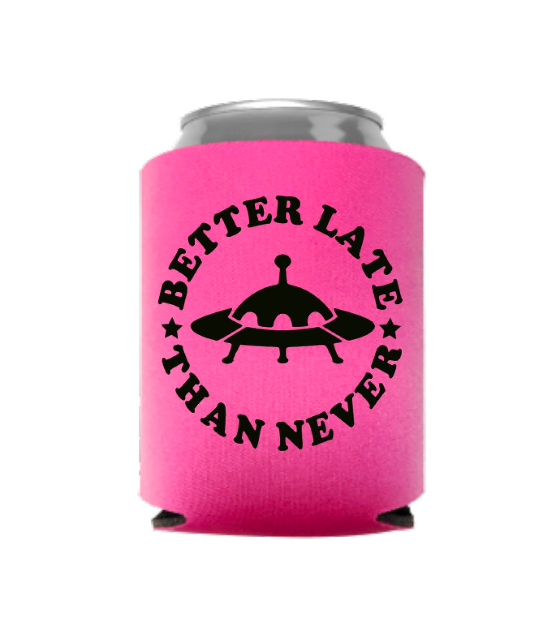 Better Late Than Never, UFO Alien Spaceship, Funny Can Cooler, Gifts ...