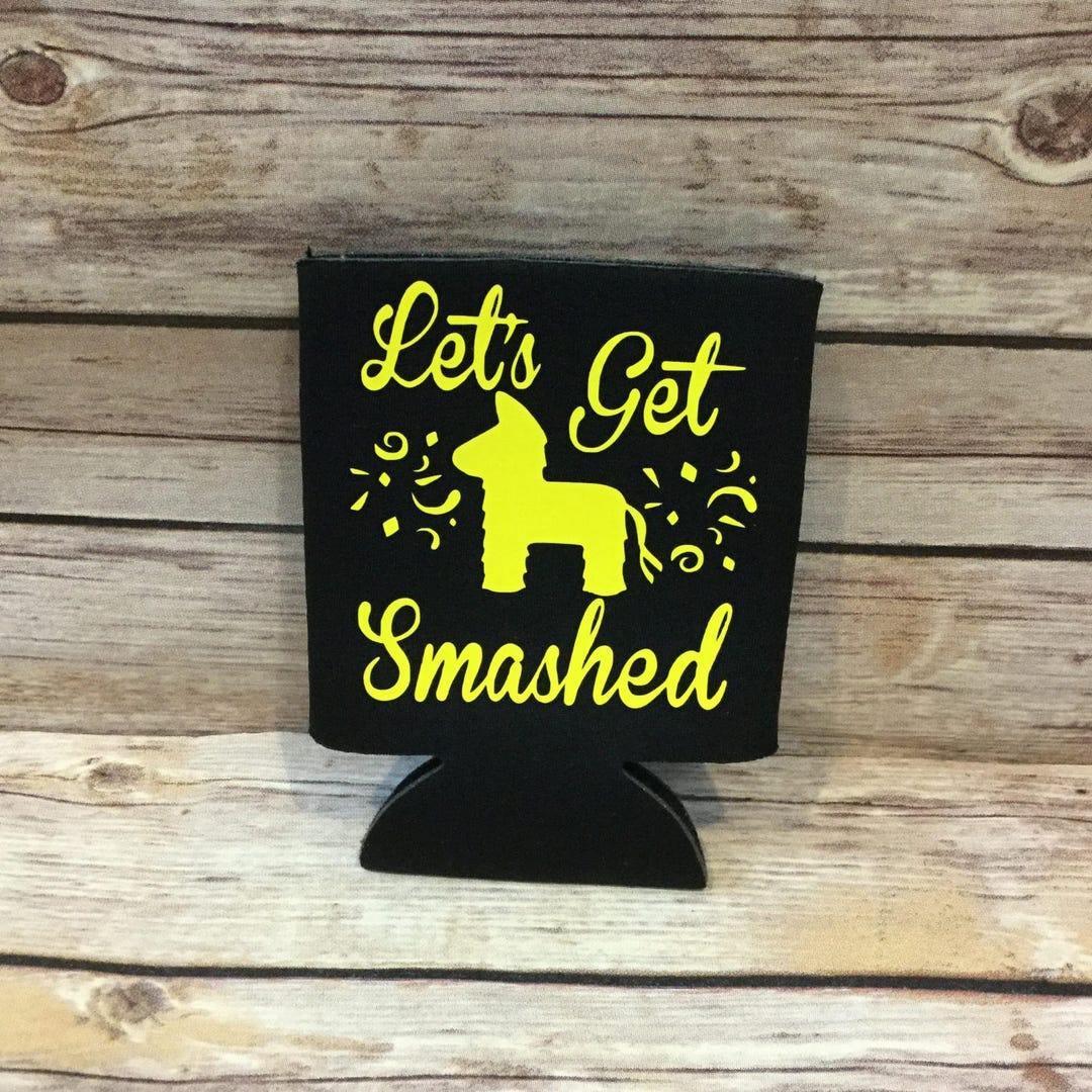 Let's Get Smashed Funny Donkey Piñata Cinco De Mayo Can Cooler Beverage ...