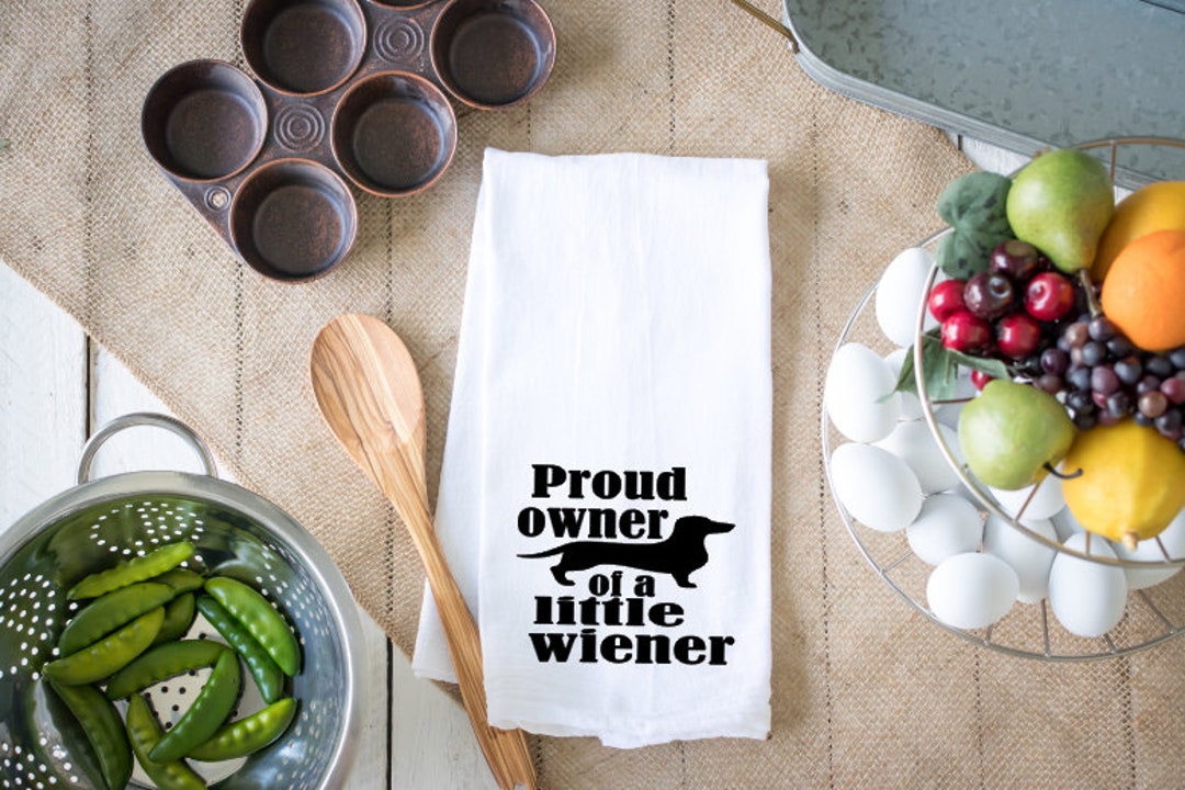 Funny Proud Owner of a Little Wiener Dachshund Kitchen Flour Sack Towel ...