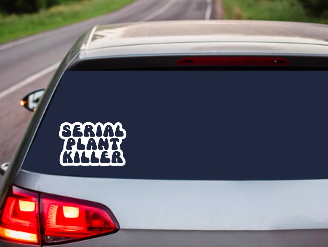 Serial Plant Killer Car Decal, Vinyl Bumper Sticker, Plant Lover Decal ...