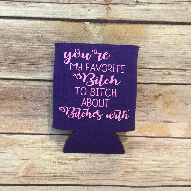 Youre My Favorite Bitch To Bitch About Bitches With Funny Etsy