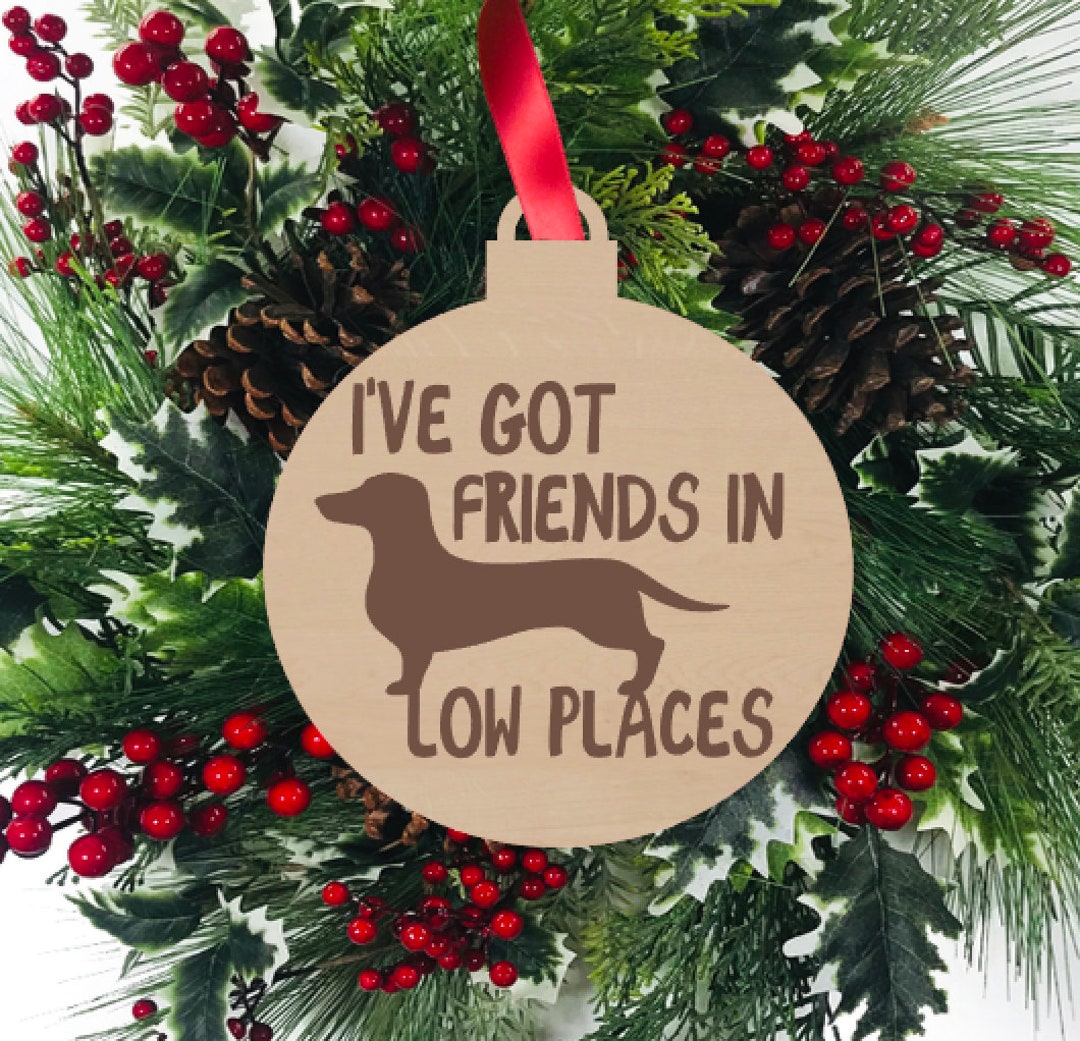 Wiener Dog Laser Engraved Wood Christmas Ornament Dachshund I’ve Got ...