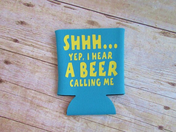 Shhh Yep I Hear A Beer Calling Me Funny Can Cooler Etsy