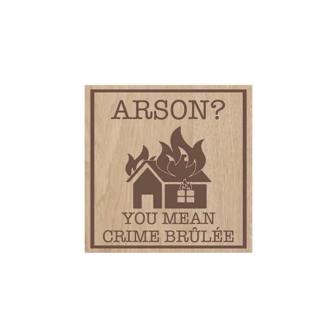 Arson You Mean Crime Brûlée Refrigerator Magnet, Funny Crime Laser Cut ...