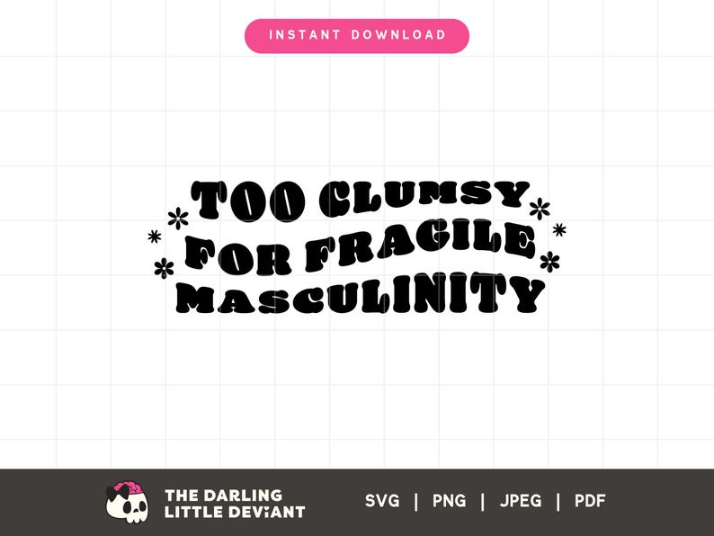 Too Clumsy for Fragile Masculinity SVG | Feminism Svg Png | Feminism ...