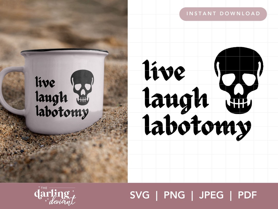 Live Laugh Lobotomy SVG Cut File Funny Svg Png Snarky Cut Files Digital ...