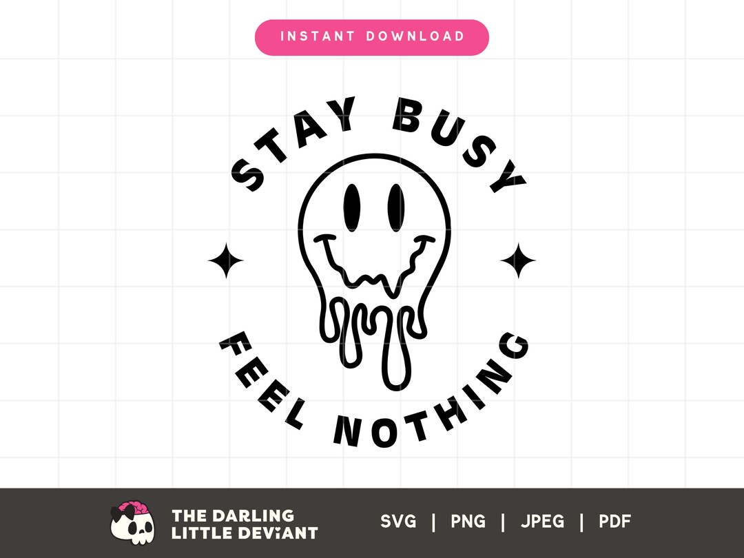 Stay Busy Feel Nothing SVG | Mental Health Svg Png | Mental Health Cut ...