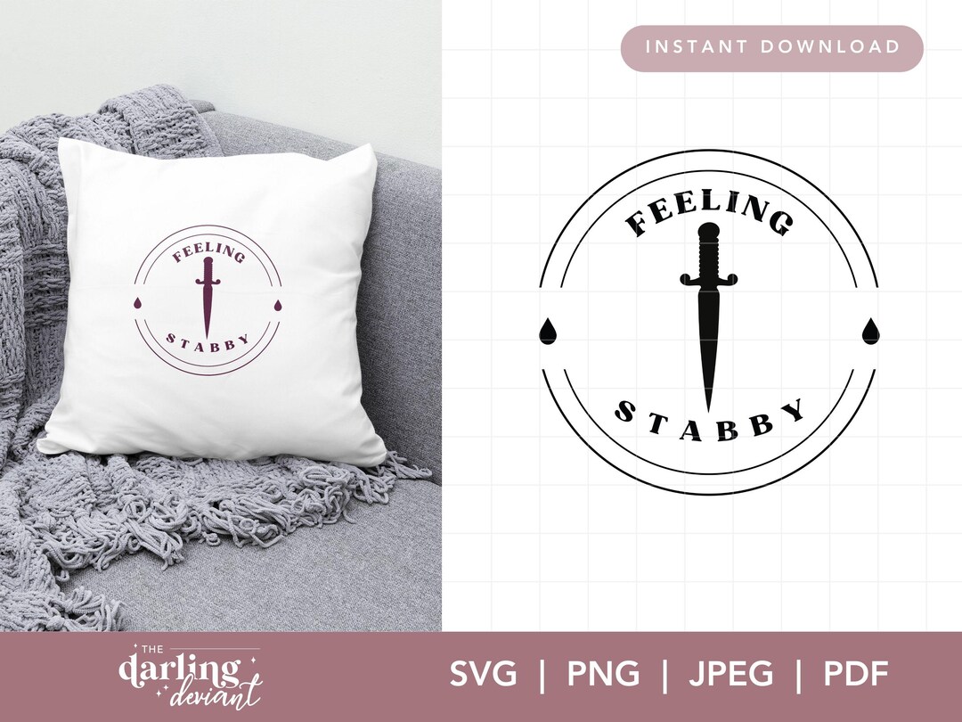 Feeling Stabby SVG Funny Svg Png Snarky Cut Files Digital Download Free ...