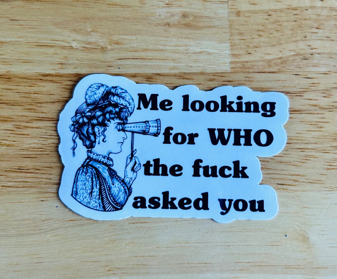Vintage Style Glossy Sticker: "who Asked You" Funny Sarcastic Gift - Etsy