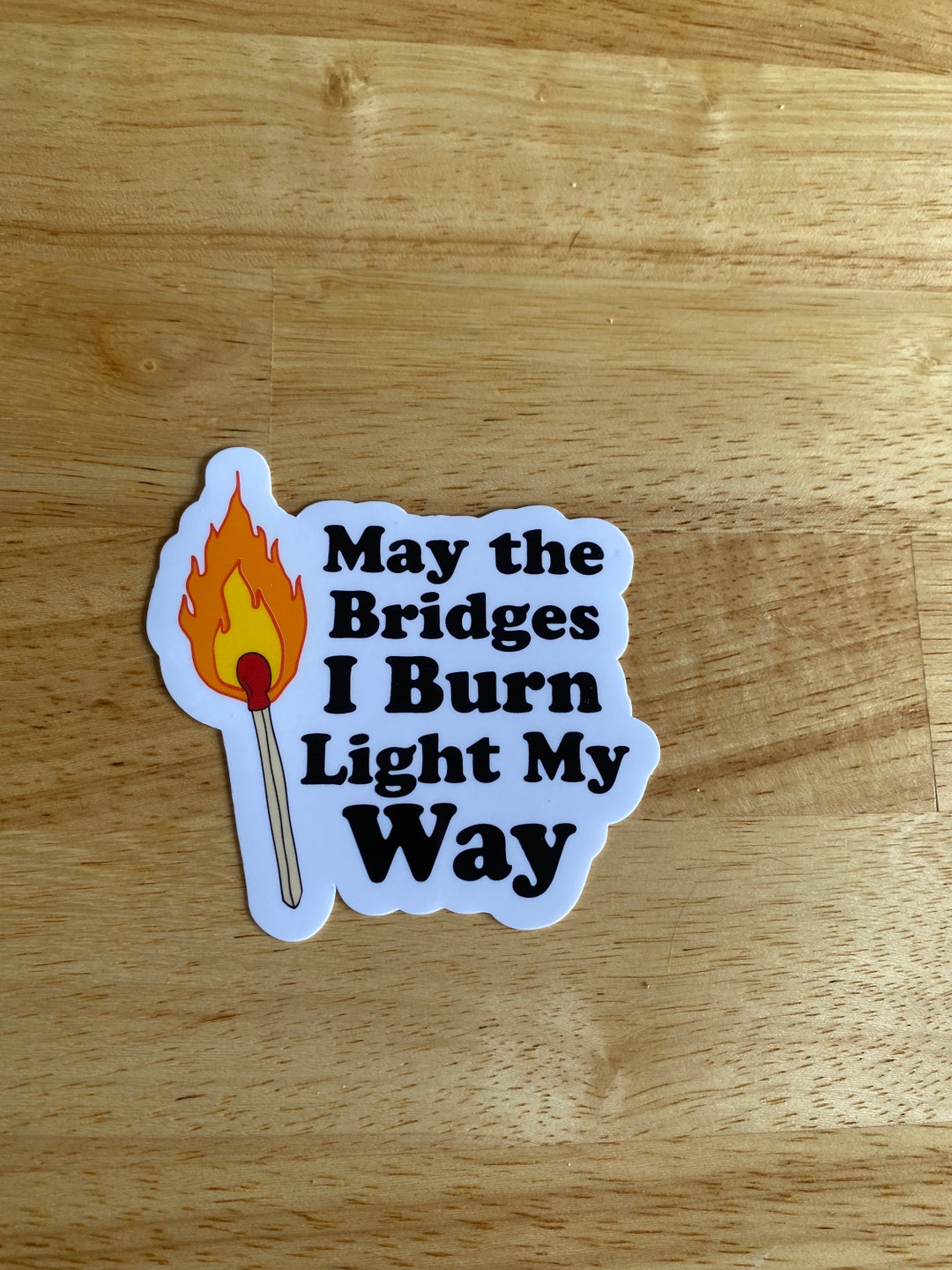 Funny Sticker May the Bridges I Burn Light the - Etsy