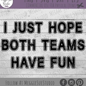 I Just Hope Both Teams Have Fun SVG Funny Sports Design PNG - Etsy