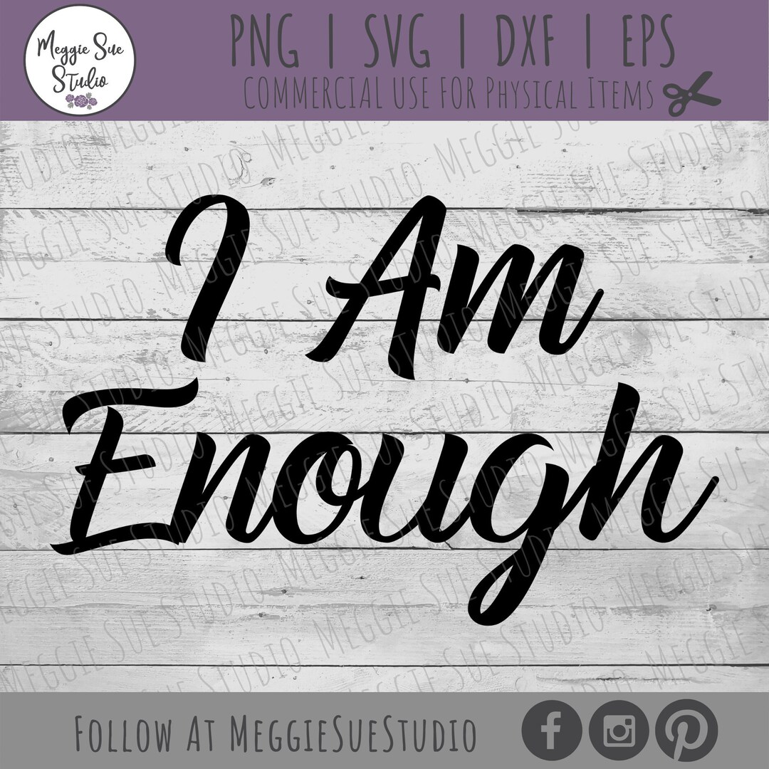 I Am Enough SVG, I Am Enough Positivity Mantra SVG, Daily Affirmation I ...