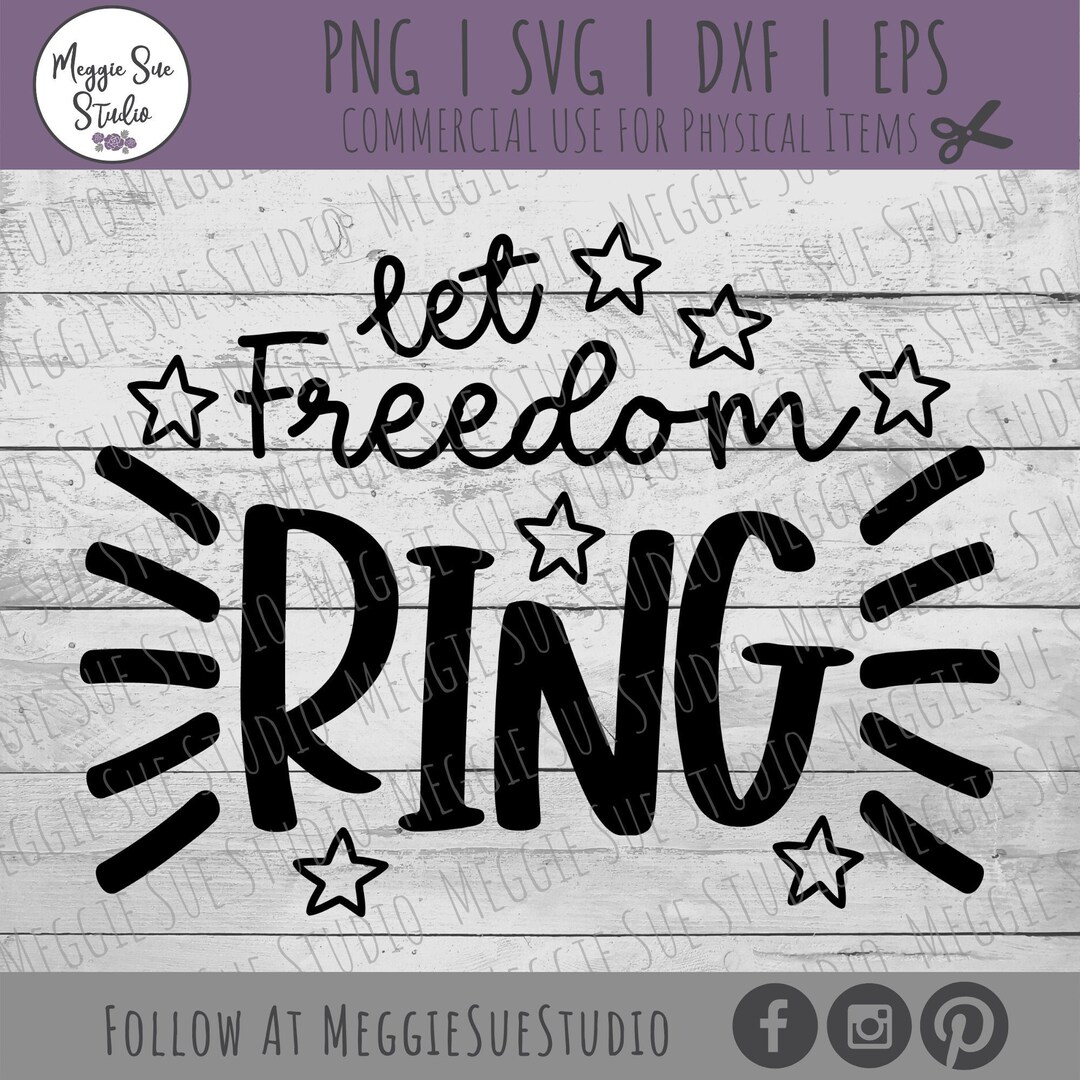 Let Freedom Ring SVG, Let Freedom Ring Independence Day SVG, 4th of ...