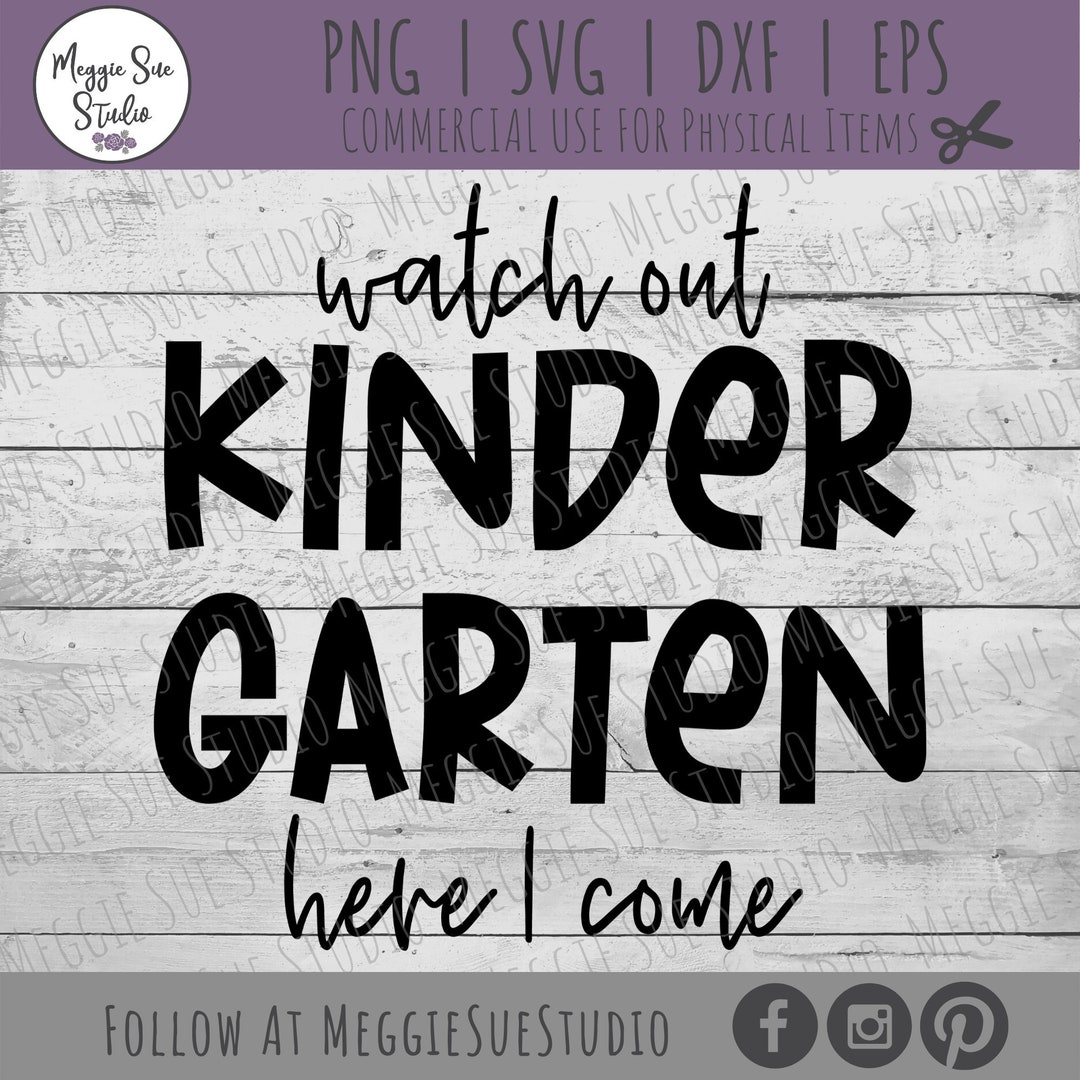 Watch Out Kindergarten Here I Come SVG, Kindergarten SVG, Kindergarten ...