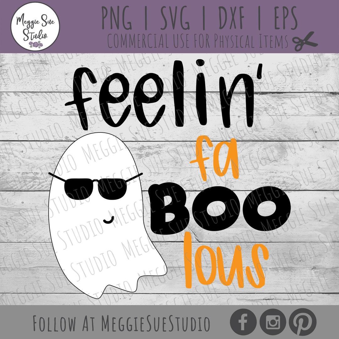 Feelin Fa-boo-lous Ghost SVG, Feeling Fabulous SVG, Ghost Svg ...