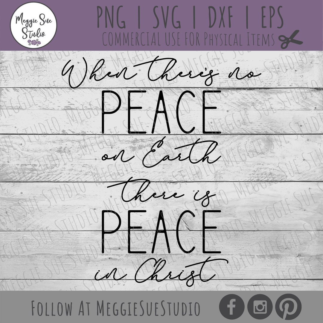 When There's No Peace on Earth There is Peace in Christ SVG, Peace in ...