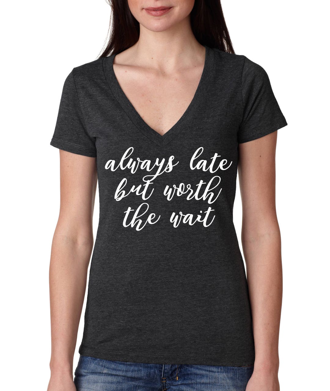 Always Late but Worth the Wait Shirt V-neck Shirt Women - Etsy
