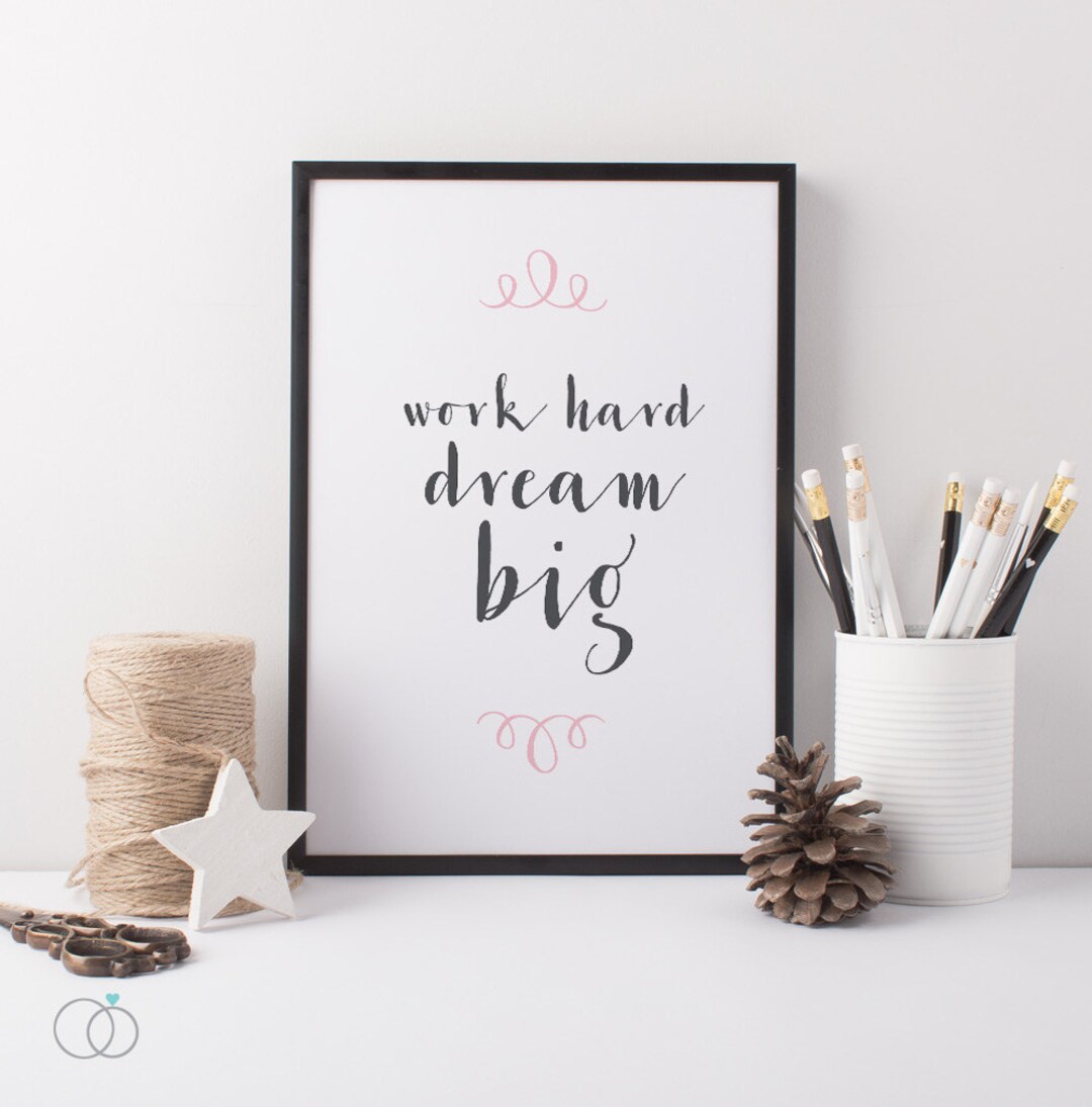 Work Hard Dream Big Printable Art - A4 Motivational Print - Dream Quote ...