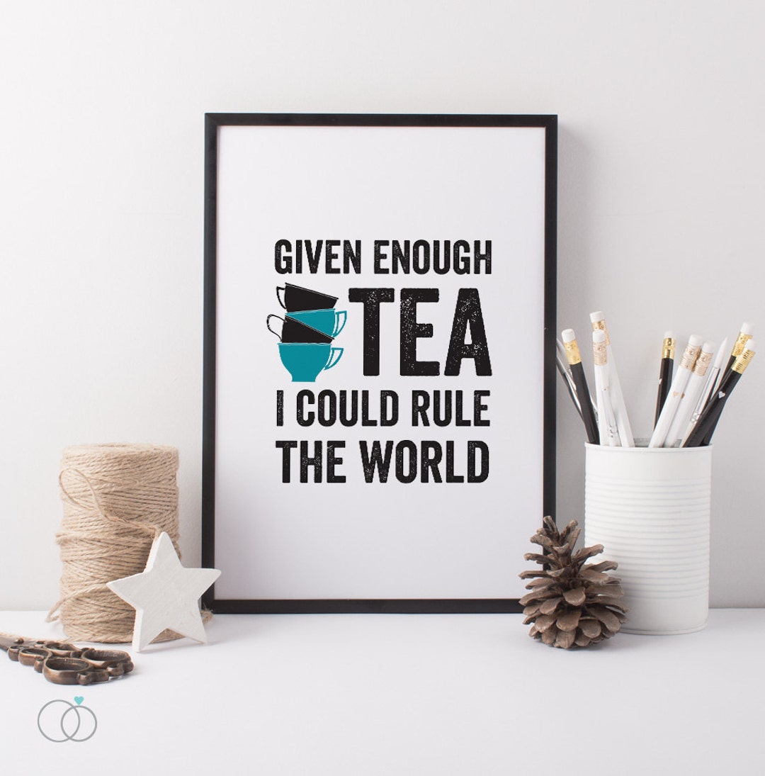 Tea Art Print - Tea Quote - Tea Gift - Tea Lover - Kitchen Print ...